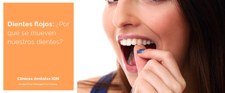 Dientes flojos: ¿Por qué se mueven nuestros dientes? - Clínica dental IOM